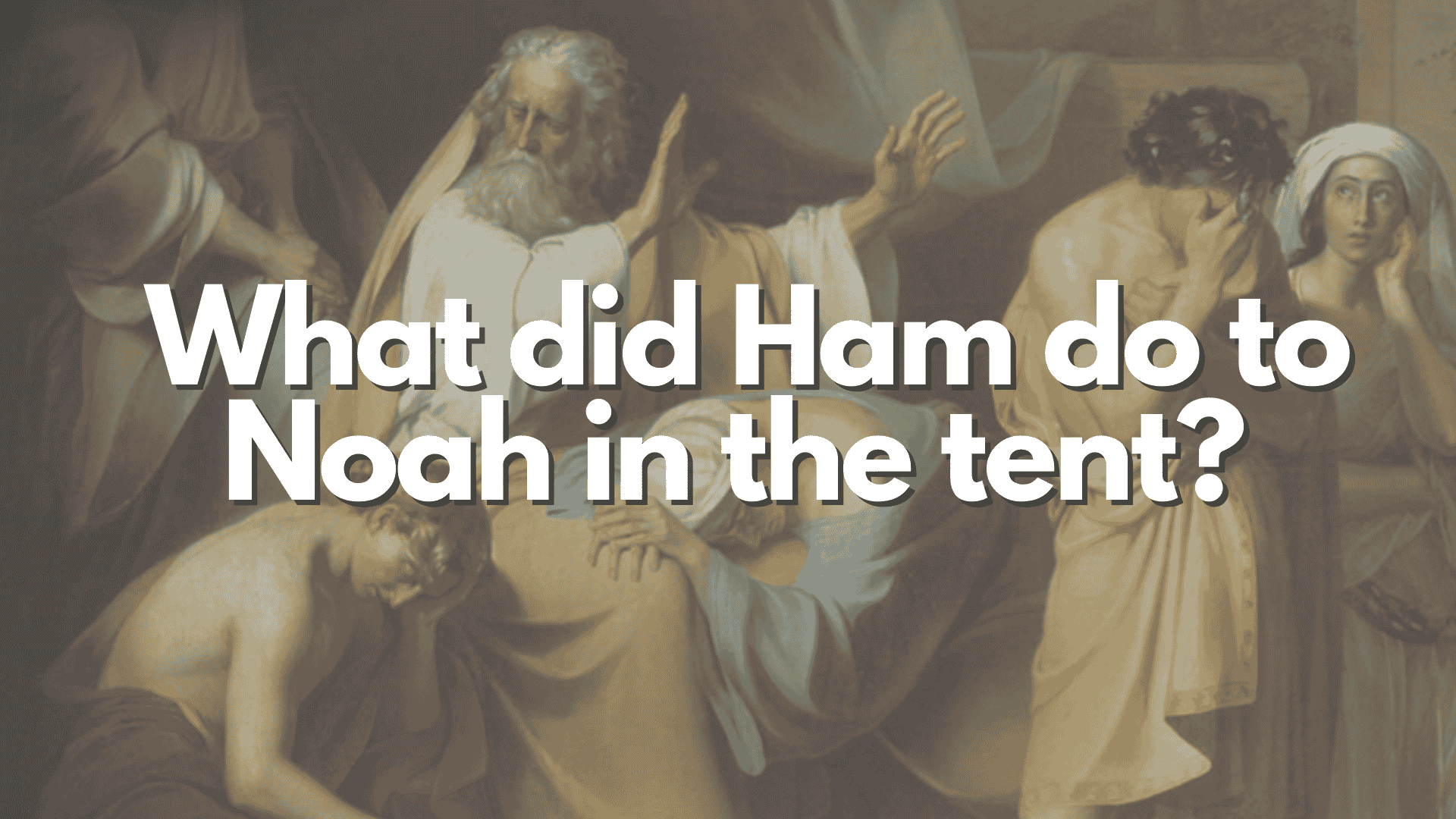 Why Was Canaan Cursed for Ham "Seeing His Father's Nakedness ...